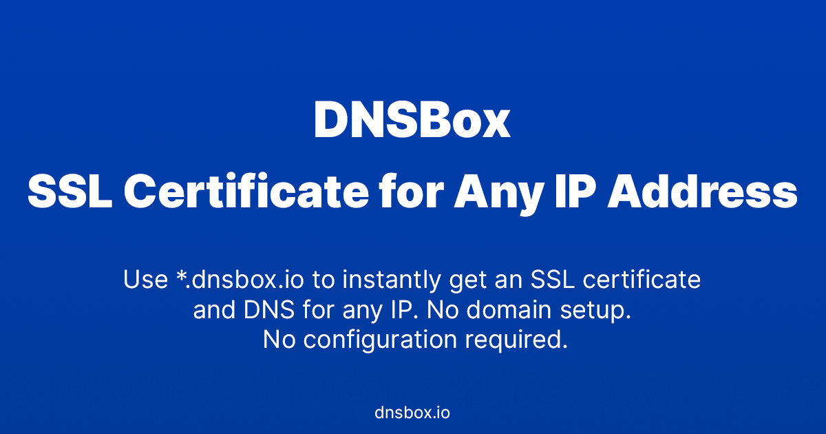 DNSBox — SSL Certificate for Any IP Address | Instant DNS & HTTPS